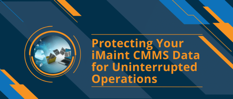 Protecting Your iMaint CMMS Data for Uninterrupted Operations - DPSI